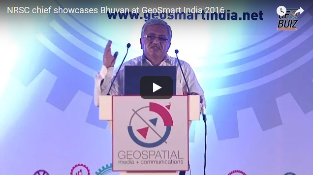 NRSC chief showcases Bhuvan at GeoSmart India 2016 - Geospatial World