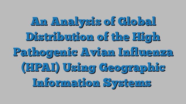 An Analysis of Global Distribution of the High Pathogenic Avian ...