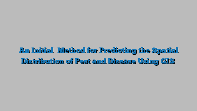 An Initial Method For Predicting The Spatial Distribution Of Pest And
