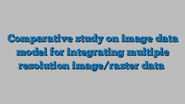 Comparative study on image data model for integrating multiple ...
