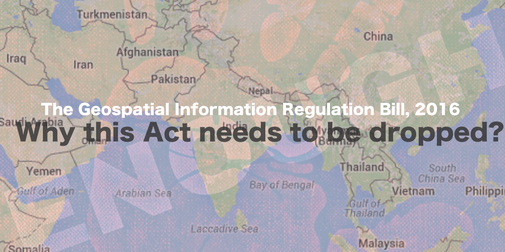 The Geospatial Information Regulation Bill, 2016 - A Critique ...