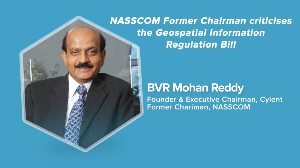 NASSCOM Former Chairman on Geospatial Information Regulation Bill