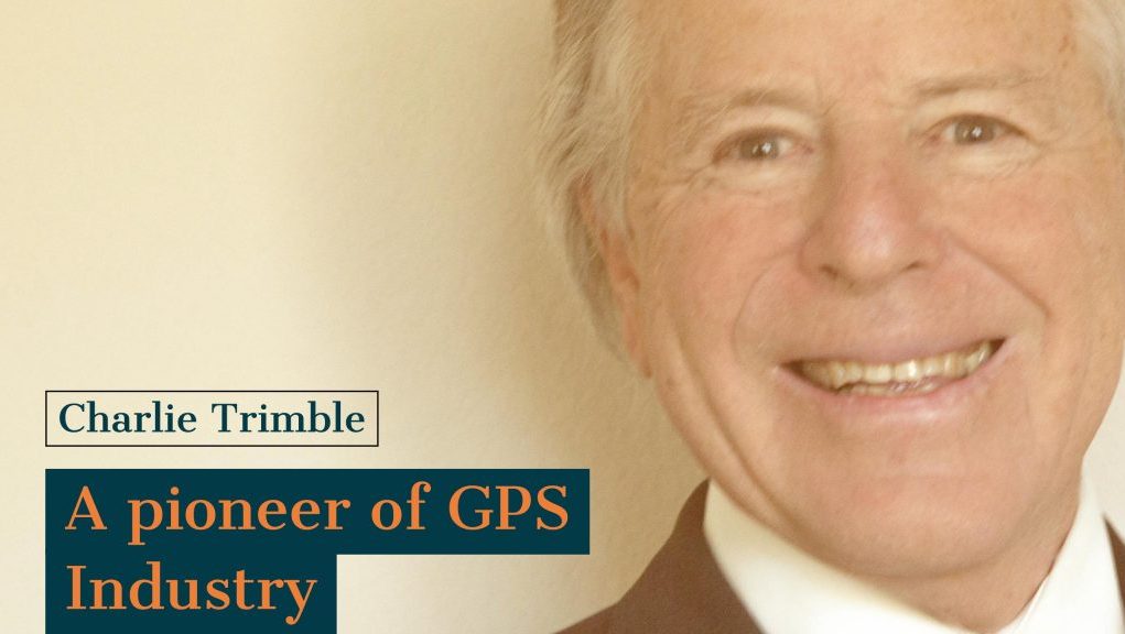 Why Charlie Trimble is a pioneer of the GPS Industry