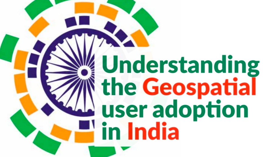 Understanding the Geospatial User Adoption in India - Geospatial Economy Understanding the Geospatial User Adoption in India - Geospatial Economy